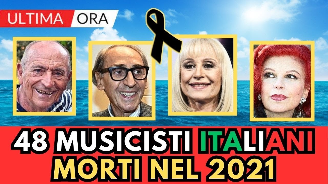 48 CANTANTI e MUSICISTI Italiani Famosi MORTI nel 2021 - YouTube