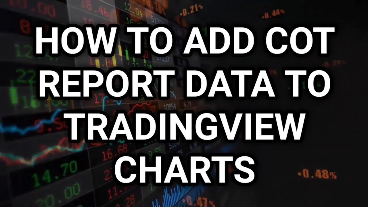 How To Add COT Report Data To TradingView Charts | Commitment Of ...