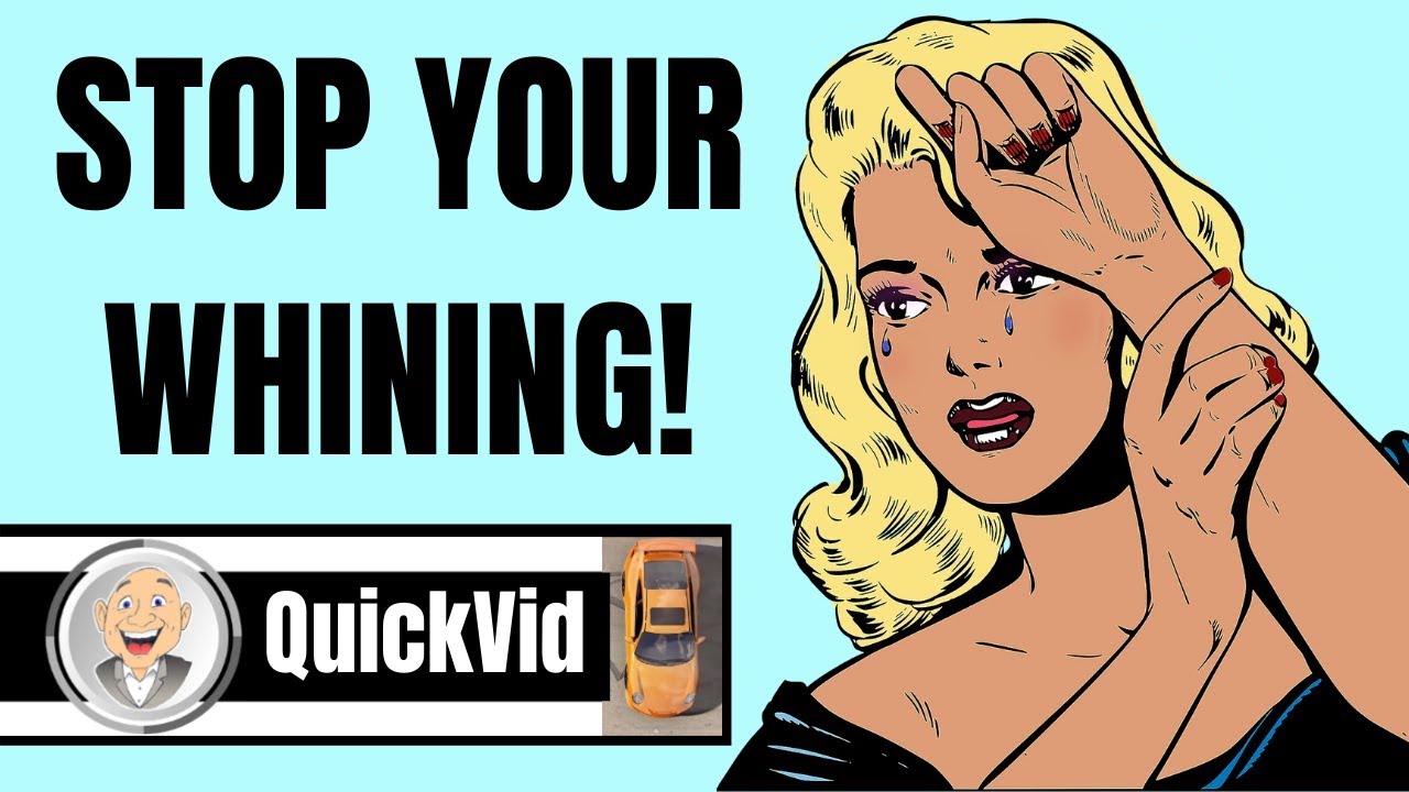 Stop your whining! QuickVid - YouTube