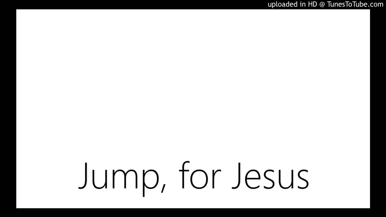 Jump, for Jesus - YouTube