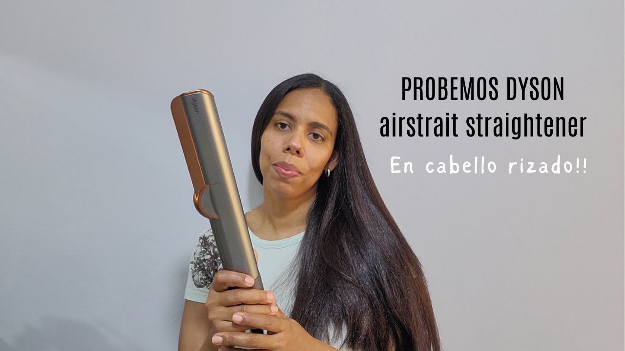 PROBEMOS DYSON AIRSTRAIT STRAIGHTENER En Cabello Rizado! Secador Dyson ...