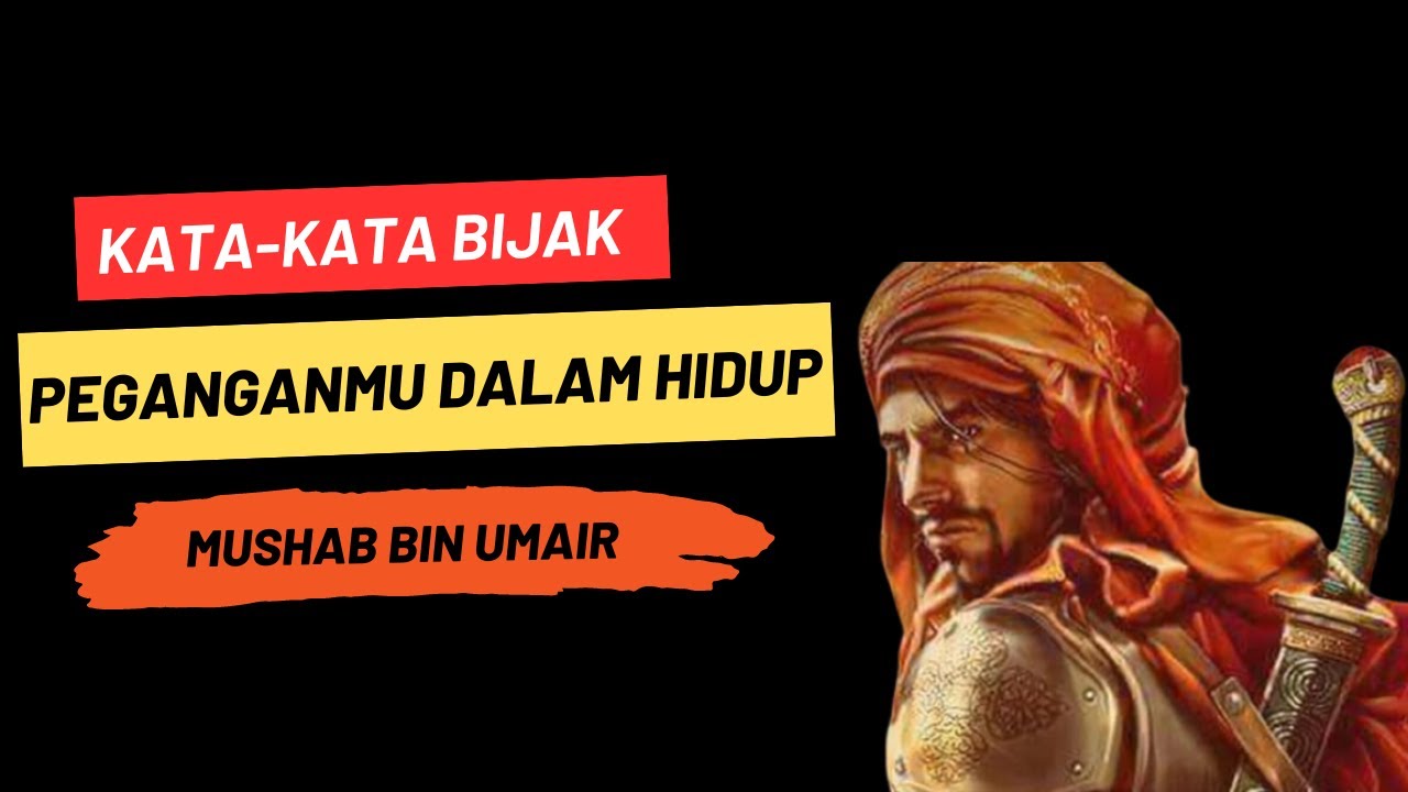 Kata-Kata Motivasi Mushab bin Umair yang Bisa Menjadi Peganganmu dalam ...