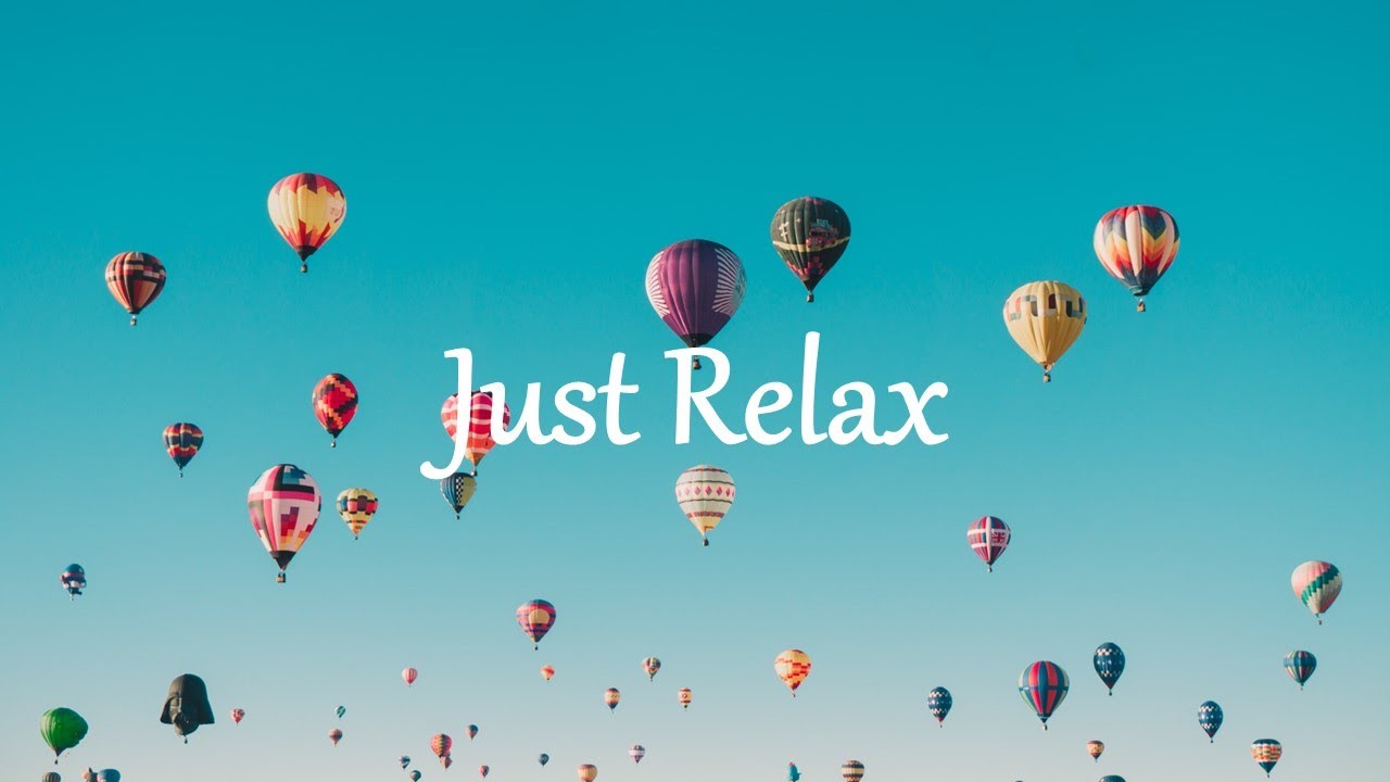 Just Relax - YouTube