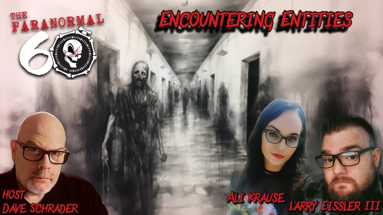 Encountering Entities - The Paranormal 60 - YouTube