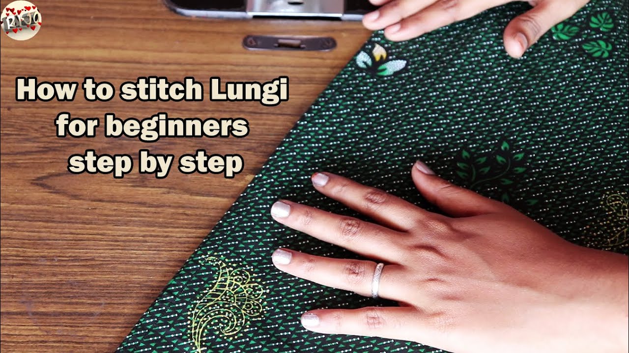 how to stitch lungi for beginners step by step | lungi stitching ...