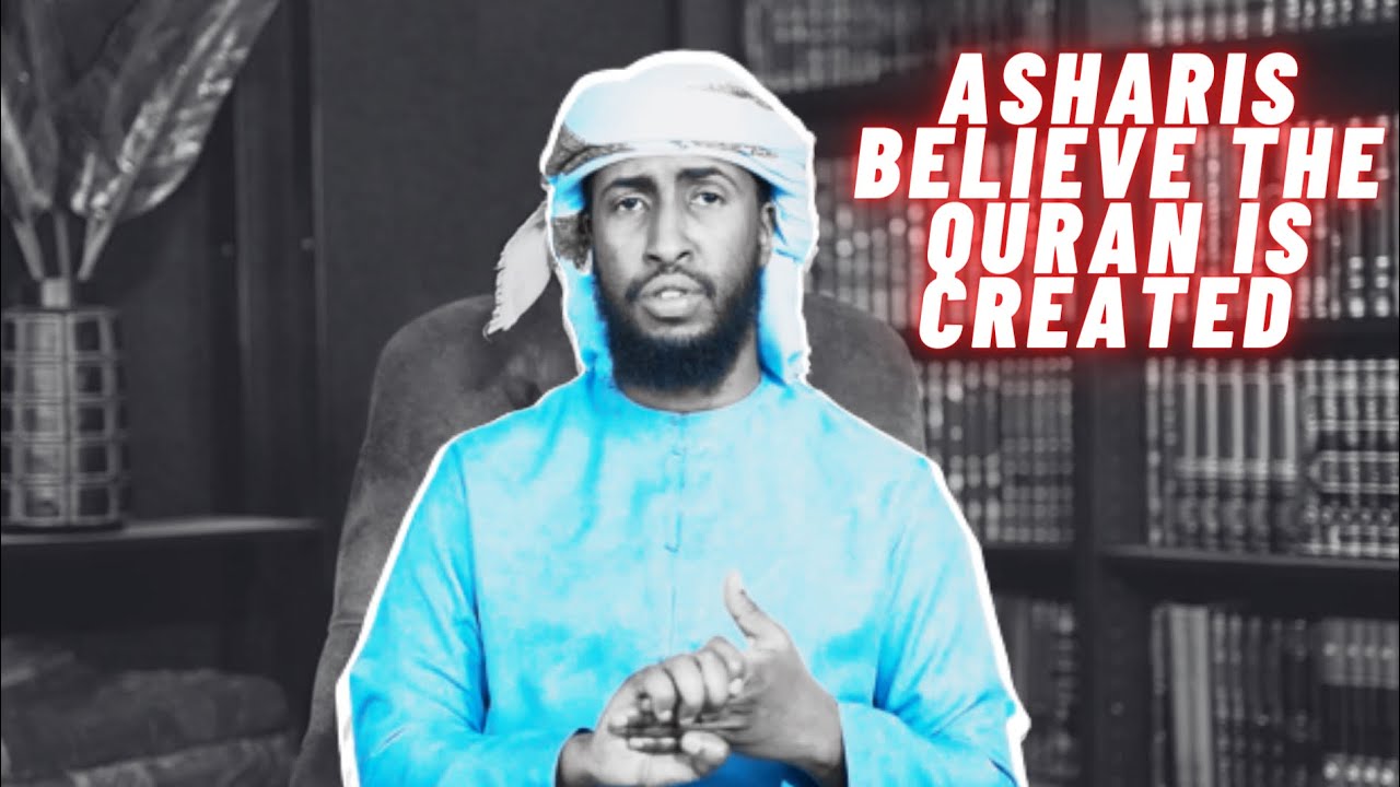 The Asharis Believe The Quran Is Created - Ustadh Abdurrahman Hassan ...