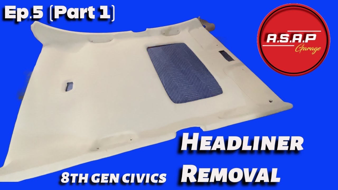 Ep.5 [Part 1] 8th Gen Civic SI - How To Remove Headliner From 06-11 Honda Civics. - YouTube