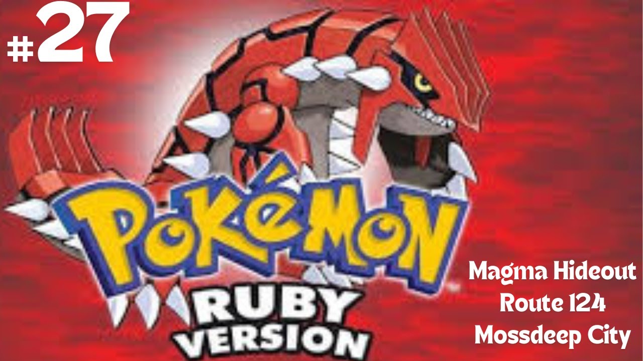 Pokémon Ruby #27 - Magma Hideout, Route 124, Mossdeep City - YouTube