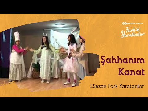 Şahhanım Kanat | 1. Sezon | Fark Yaratanlar
