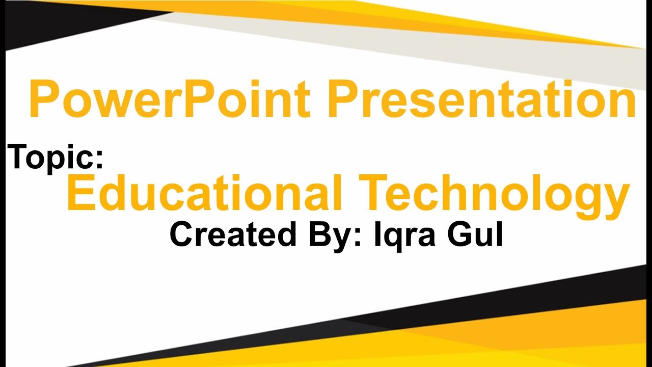 Educational Technology | PowerPoint Presentation | Student Work | Created by Iqra Gul | Work ...