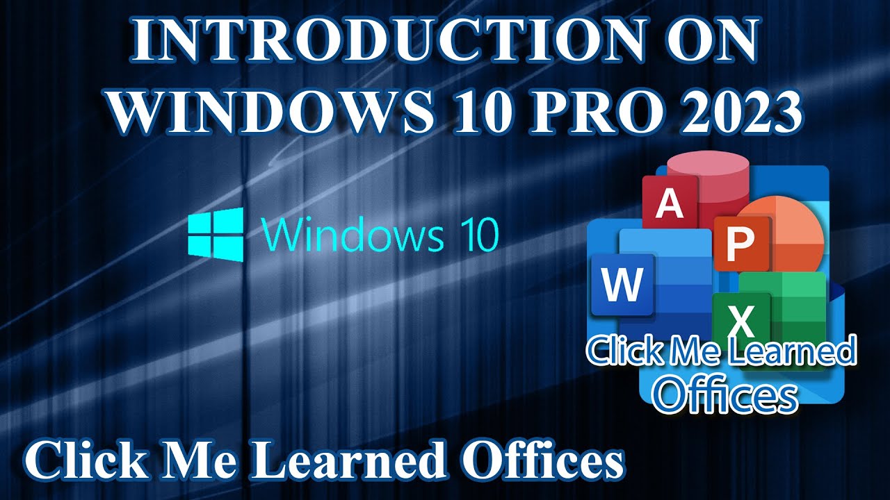 #01-Introduction on Windows 10 Pro 2023 | Clickmelearnedoffices - YouTube