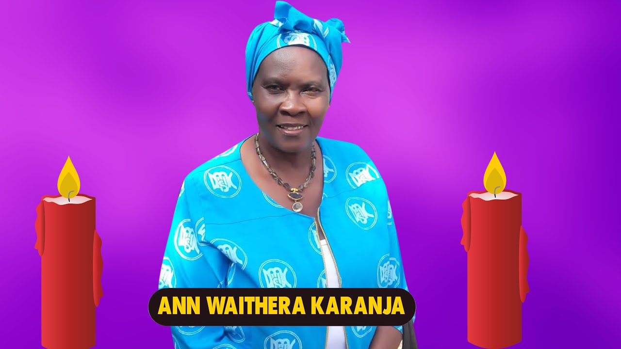 Celebration of well Lived Life Ann Waithera Karanja - YouTube