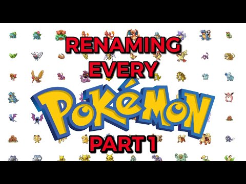 Renaming EVERY Pokémon (Part 1) - YouTube