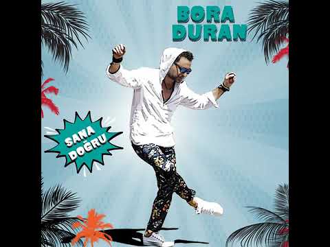 bora duran sana doğru