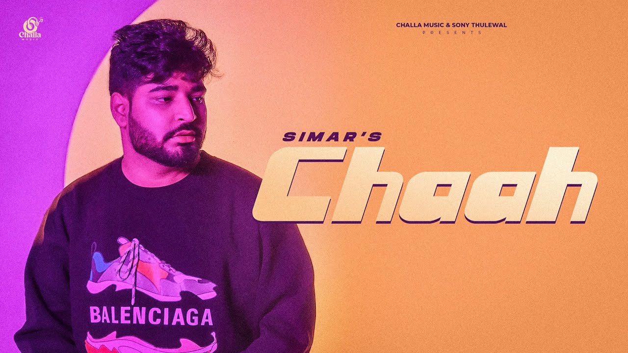 Chaah (Official Video) | Simar | Challa Music & Sony Thulewal | Punjabi ...