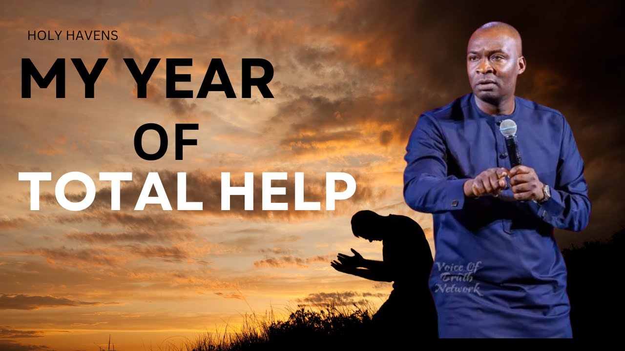 MY YEAR OF TOTAL HELP; MY HELP HAS COME II APOSTLE JOSHUA SELMAN - YouTube