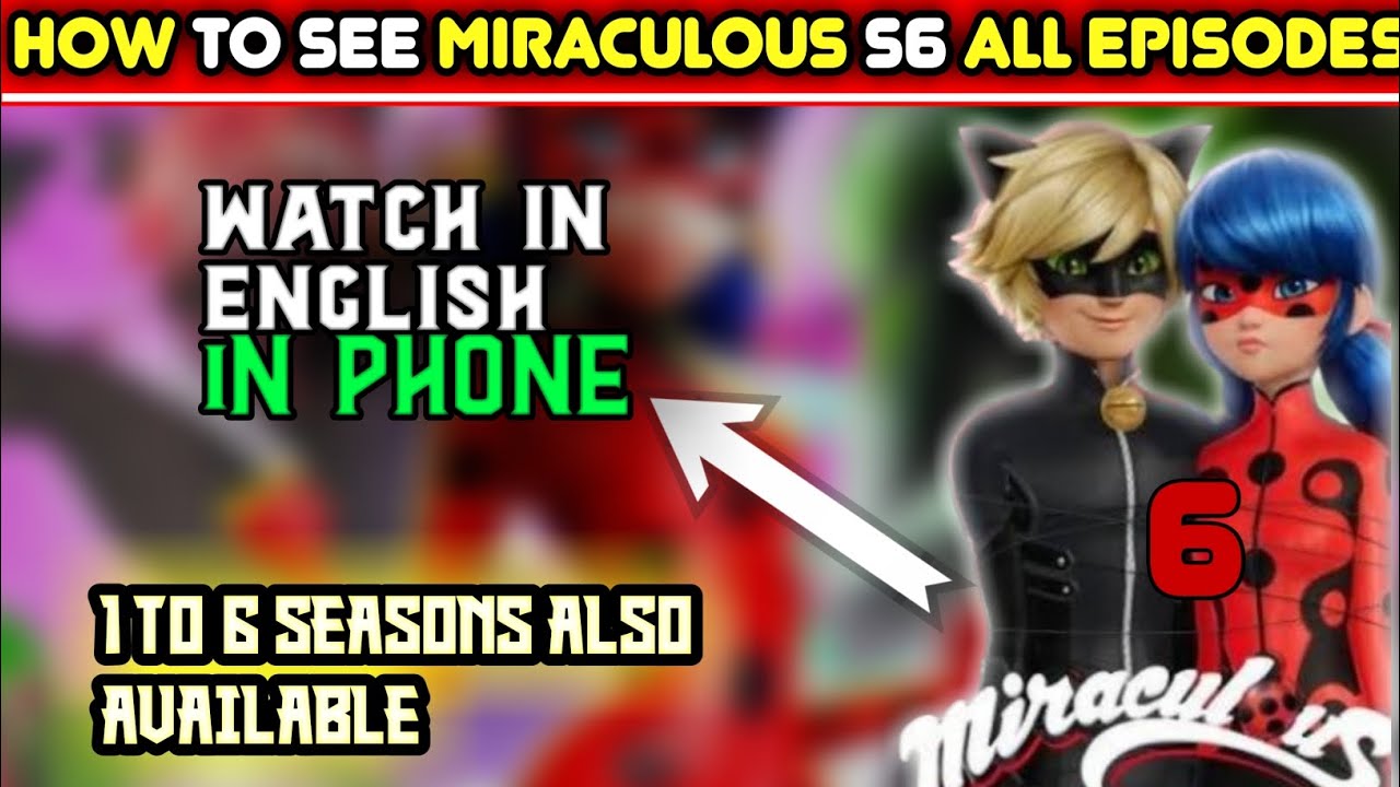 How to watch miraculous ladybug and cat noir 1 to 6 seasons in english ...