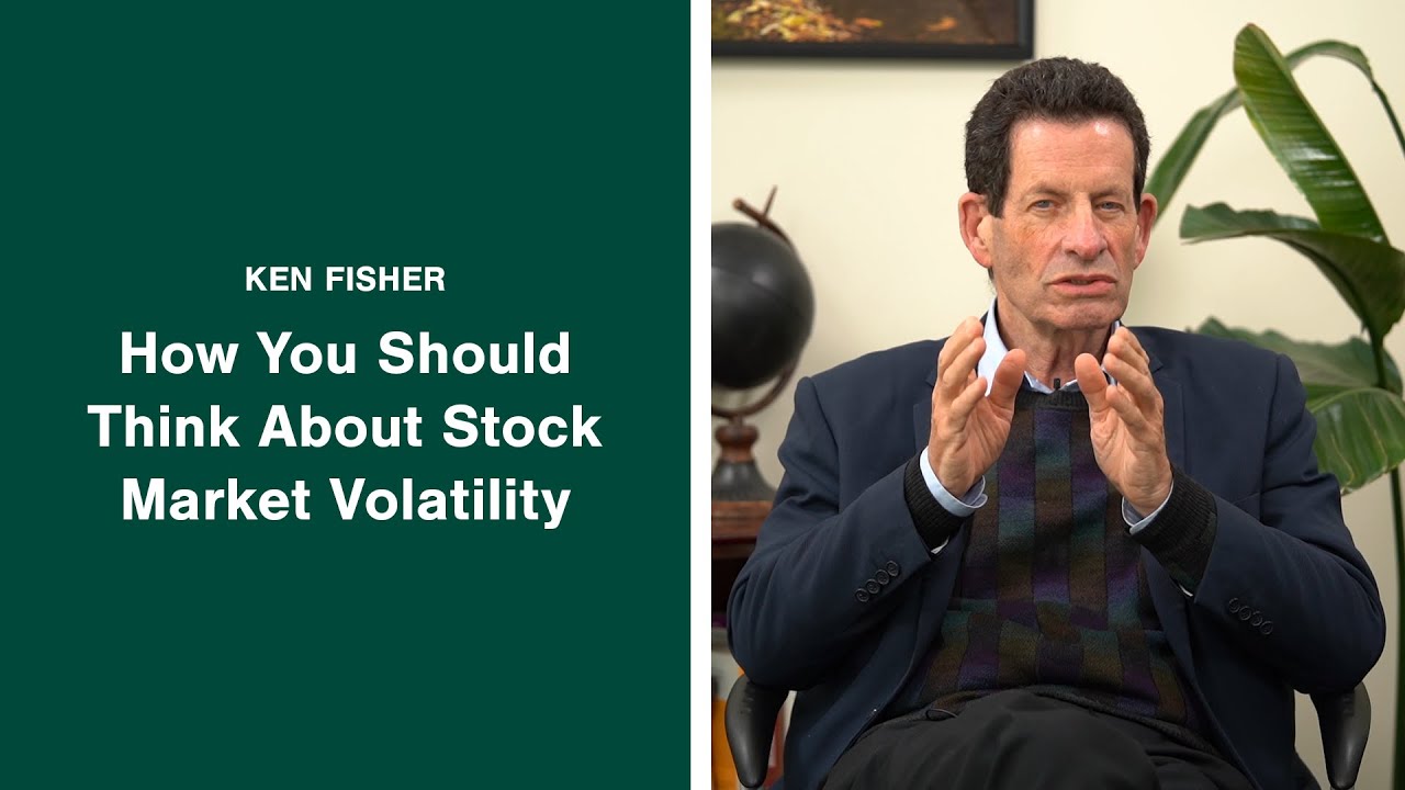Ken Fisher Explains: How You Should Think About Stock Market Volatility ...