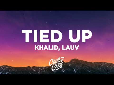 Khalid, Lauv - Tied Up (Lyrics)