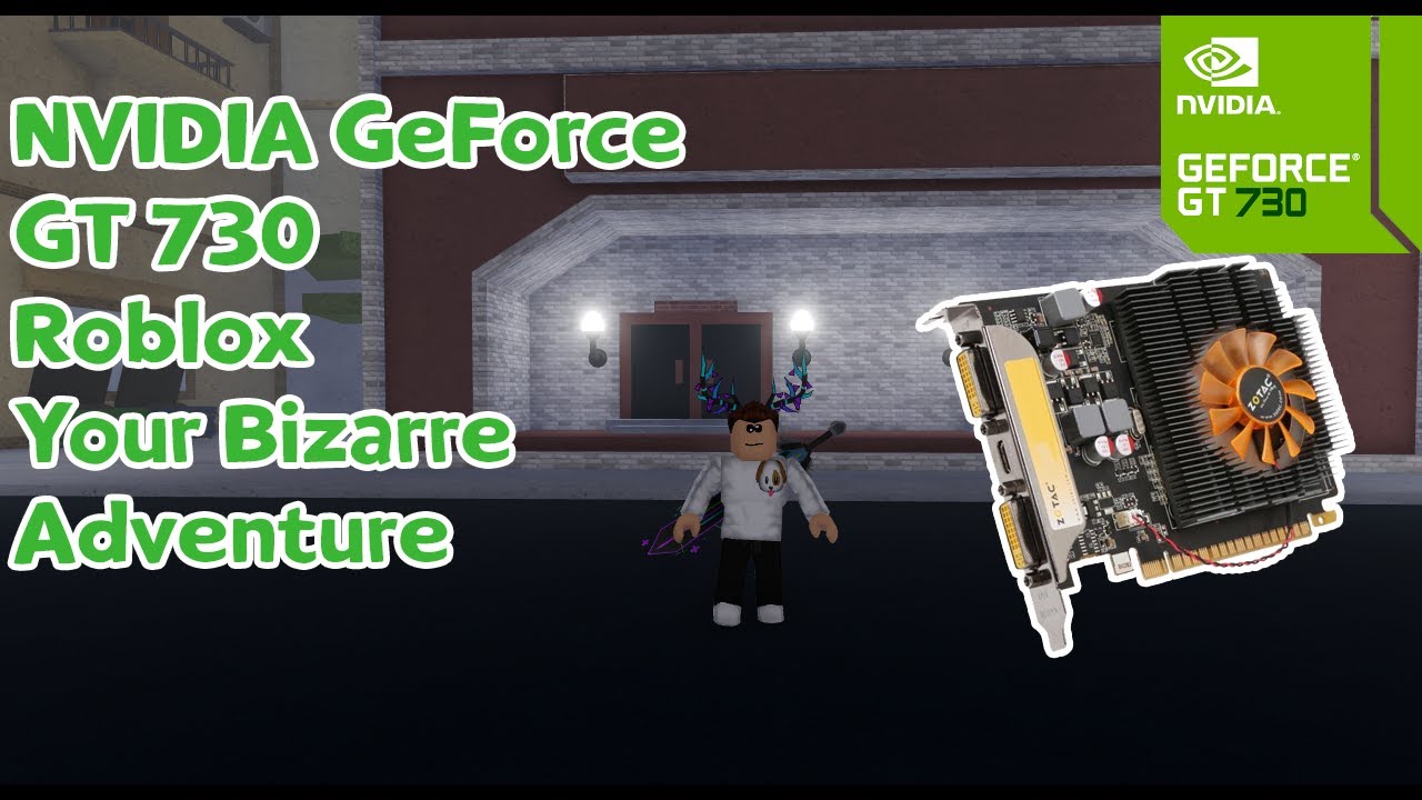 Nvidia GeForce GT 730 Roblox Your Bizarre Adventure (YBA) | 2021 - YouTube