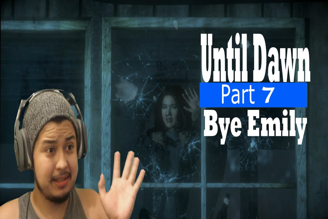 Until Dawn Walkthrough Gameplay Part 7 - Bye Emily - YouTube