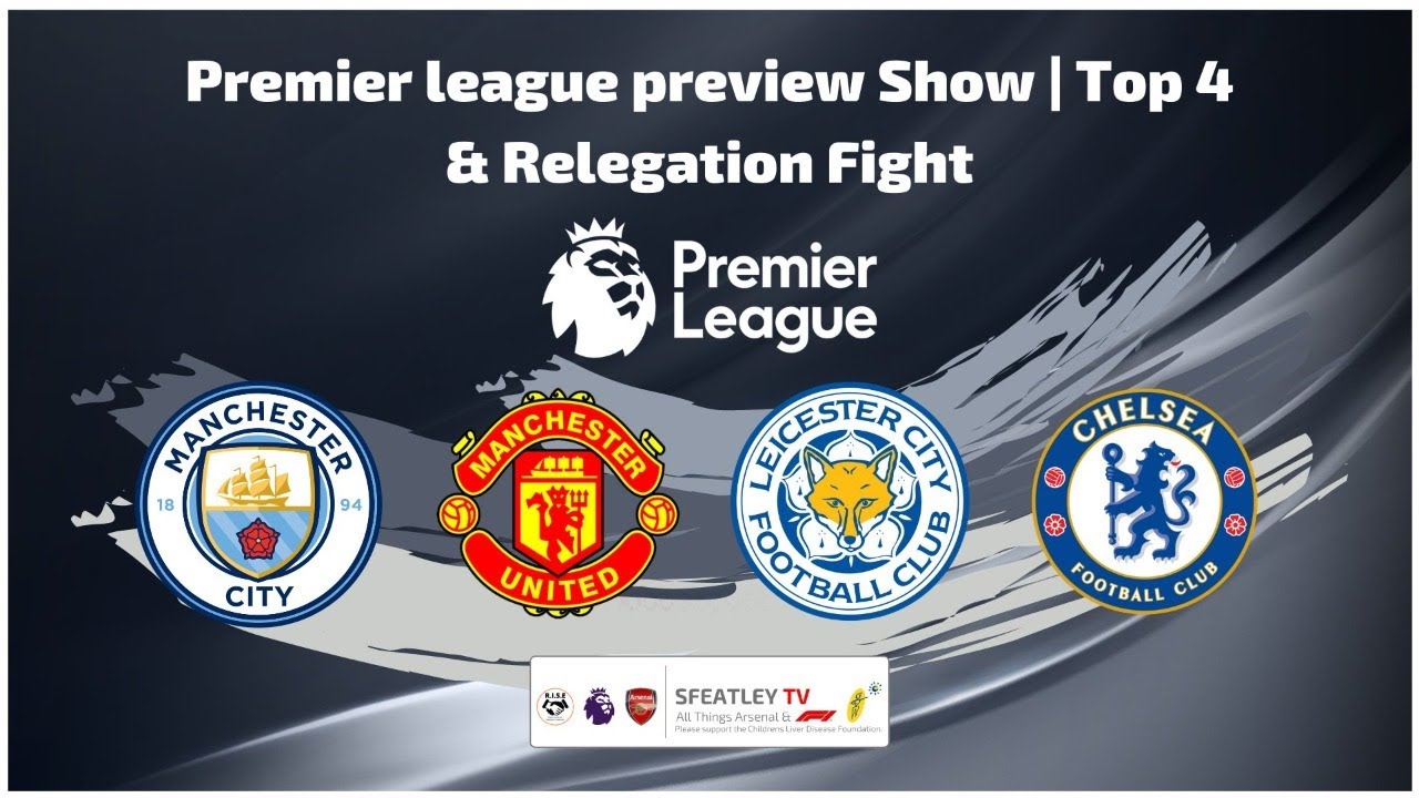Premier League Preview | MATCHDAY 30 | TOP 4 & RELEGATION FIGHT | #EPL ...