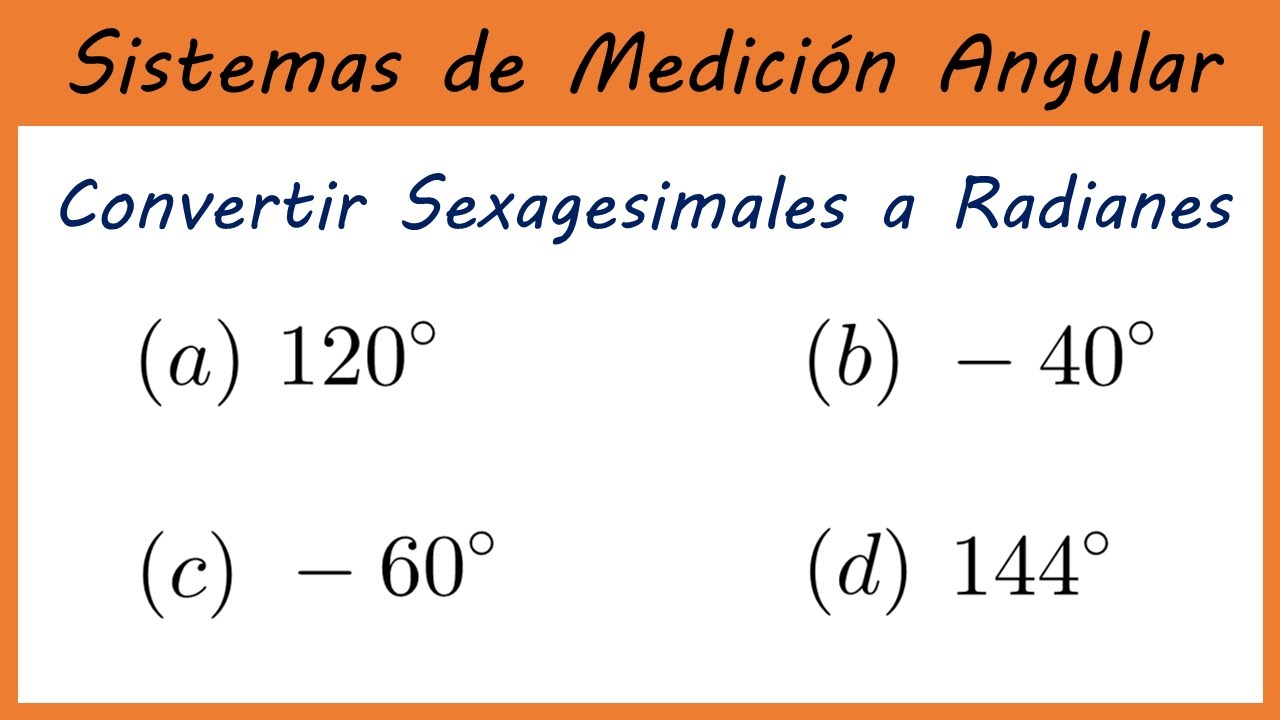 CONVERTIR DE GRADOS SEXAGESIMALES A RADIANES || SISTEMAS DE MEDICIÓN ...