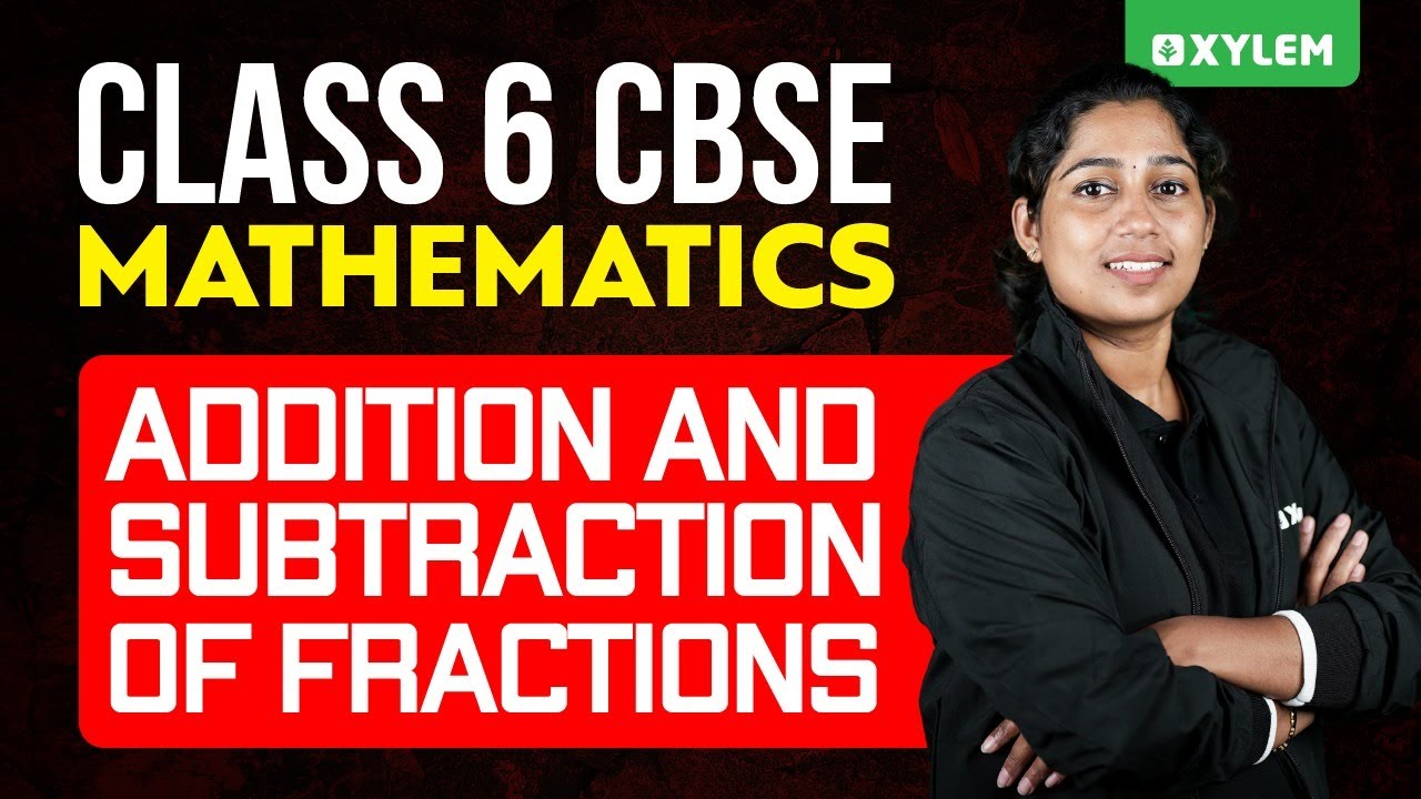 Class 6 CBSE Maths | Addition and Subtraction of Fractions | Xylem ...