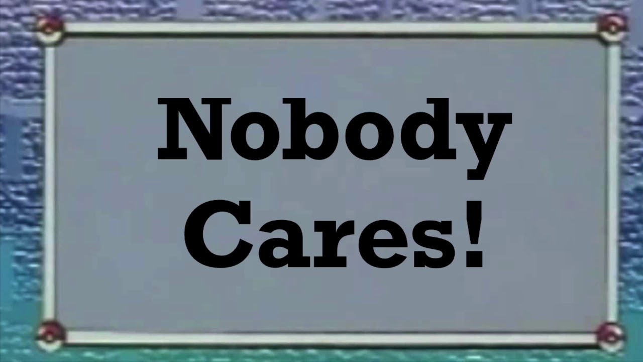 Nobody Cares! Template - YouTube