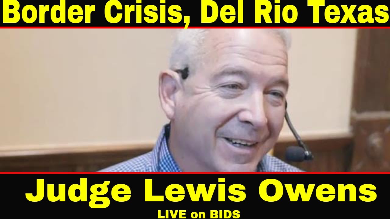 The Honorable Lewis Owens – LIVE from the Border in Del Rio Texas - YouTube