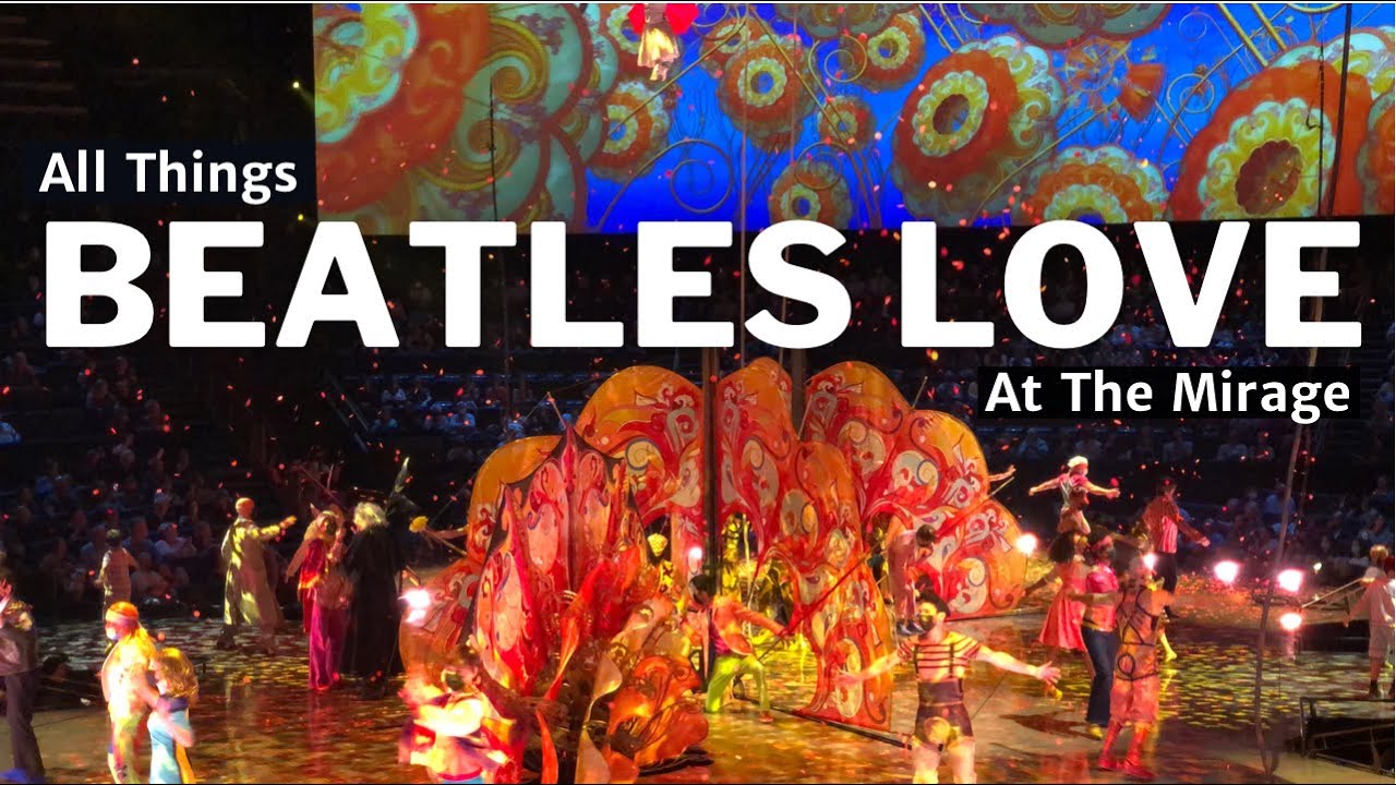 Overview of The Beatles LOVE Show: Cirque du Soleil & Beatles Shop ...