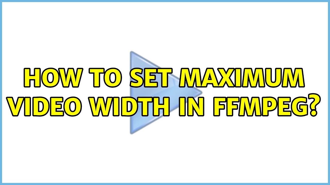 Ubuntu How To Set Maximum Video Width In Ffmpeg YouTube ubuntu-how-to-set-maximum-video-width-in-ffmpeg-youtube