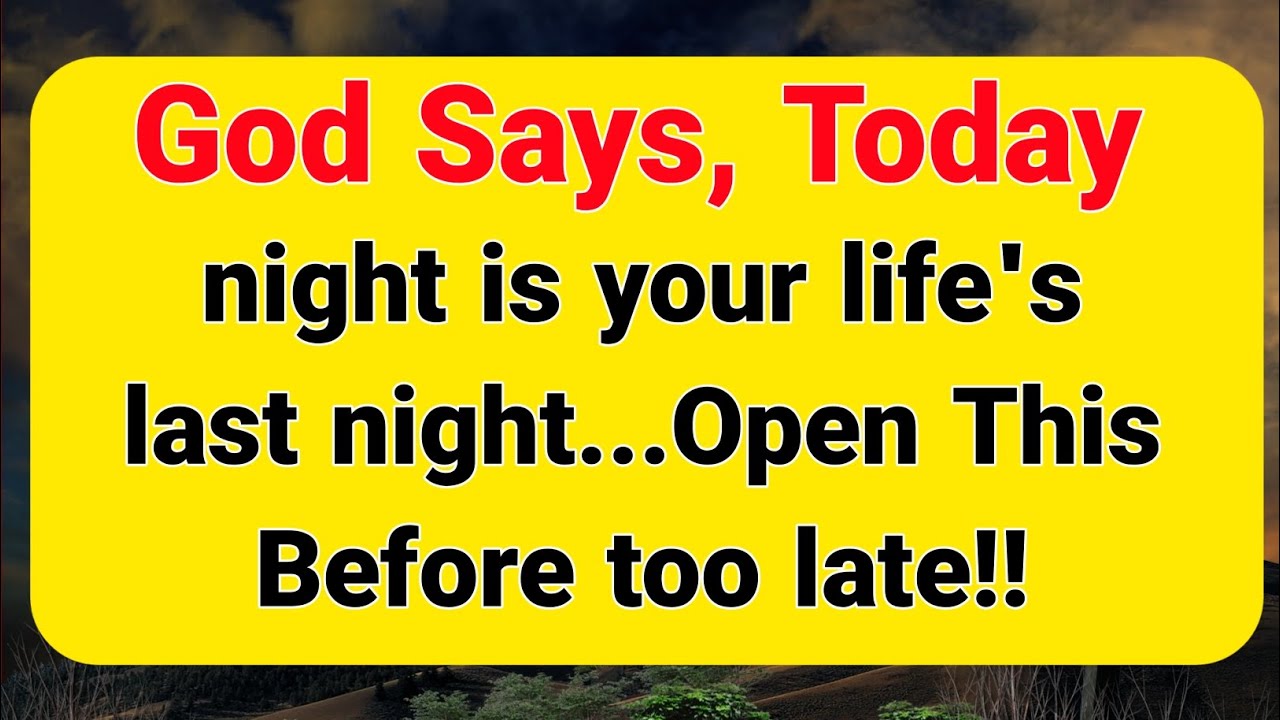 God Is Saying, Today Night Is Your Last Night Open Before Too Late ...