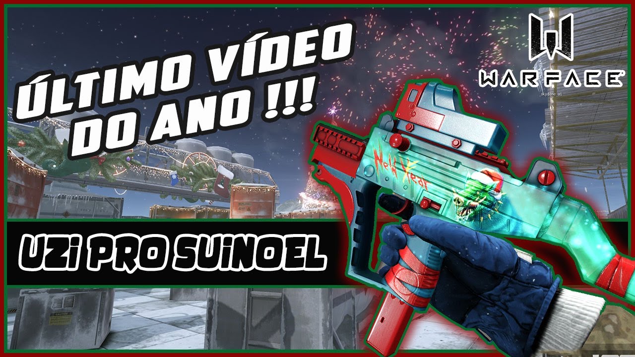 WARFACE - ÚLTIMO VÍDEO DO ANO - UZI PRO SUINOEL - YouTube