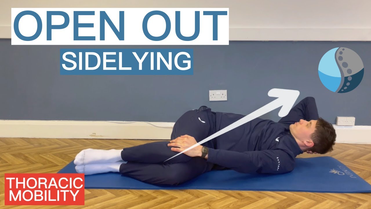 90. Open Out (Sidelying) - Thoracic Spine Mobility Exercise - YouTube