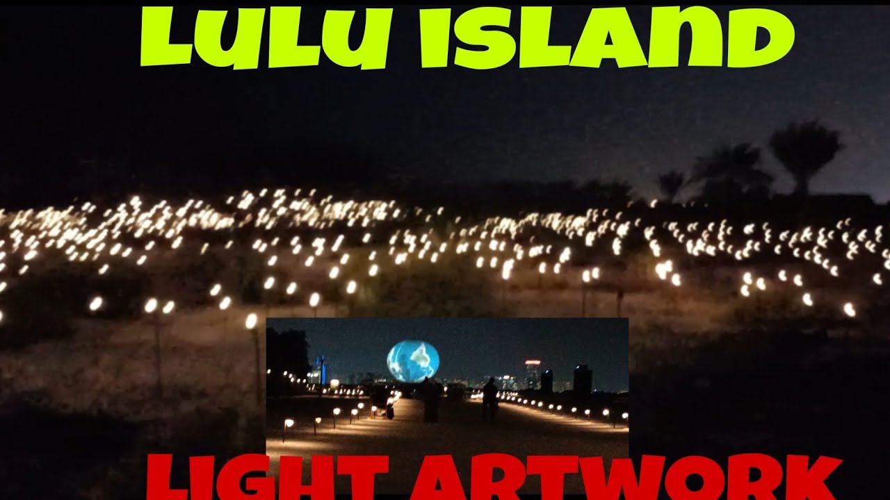 Part2.Al Manar Abu Dhabi/Lulu Island. Lights Artwork Exhibit.||Mommy ...