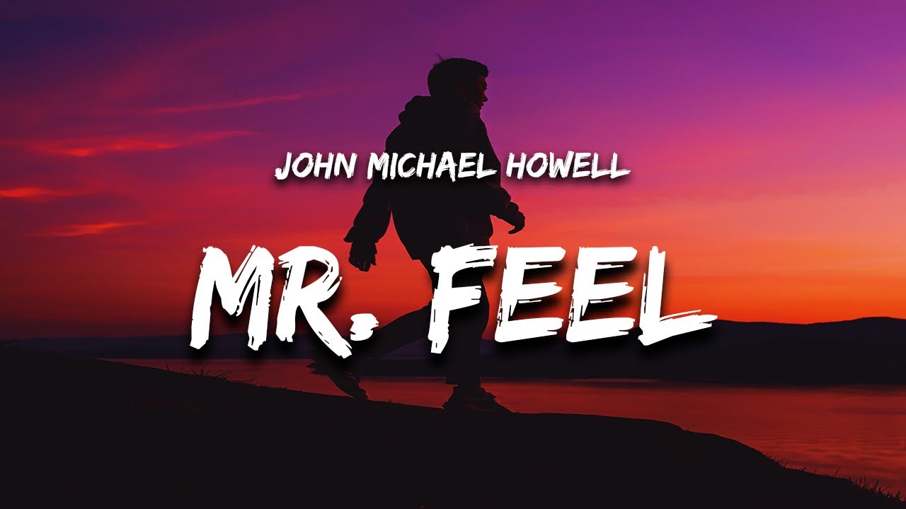 John Michael Howell - Mr. Feel (Lyrics) "i must be mr feel baby whats the deal?" - YouTube