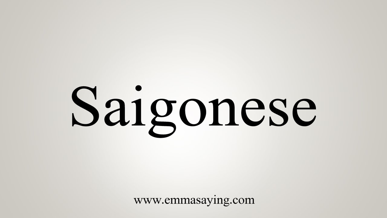 How To Say Saigonese - YouTube