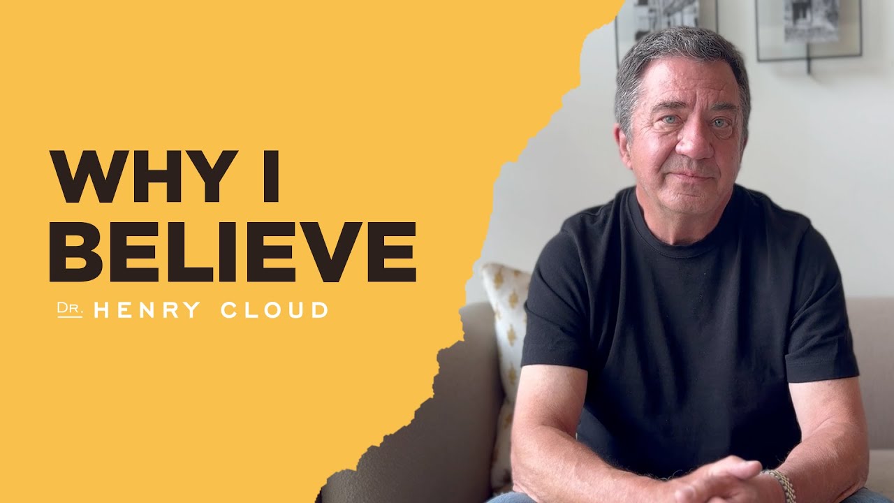 Why I Believe | Dr. Henry Cloud - YouTube