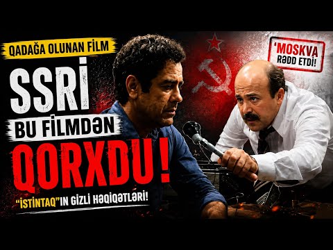 SSRİ-ni Qorxuya Salan Azərbaycan Filmi – “İstintaq”ın Gizli Həqiqətləri!