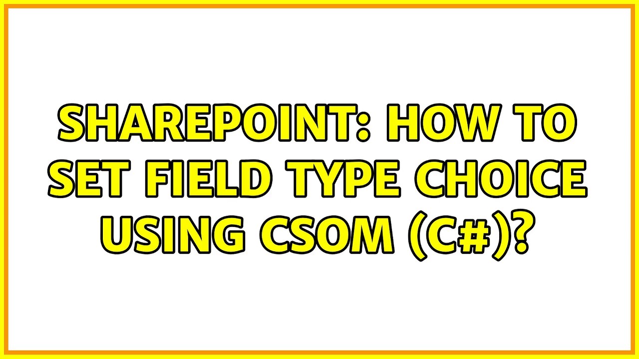 Sharepoint How To Set Field Type Choice Using Csom C 2 Solutions Youtube