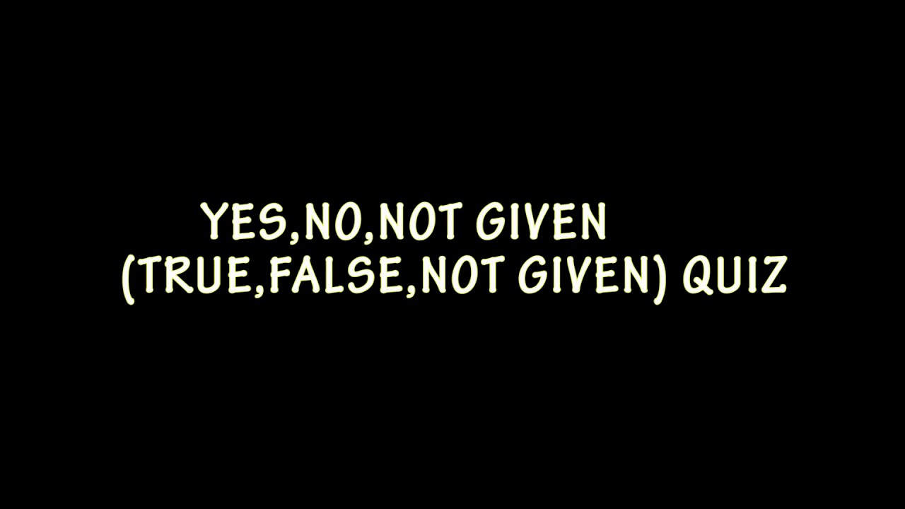 IELTS reading |yes,no,not given|true,false,not given practice test 2019 ...