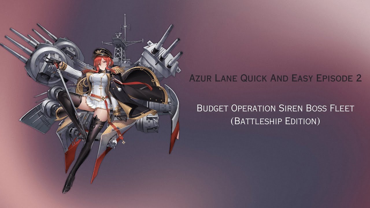 Azur Lane Quick and Easy Ep 2 - OP Siren Boss Fleet off Battleships ...