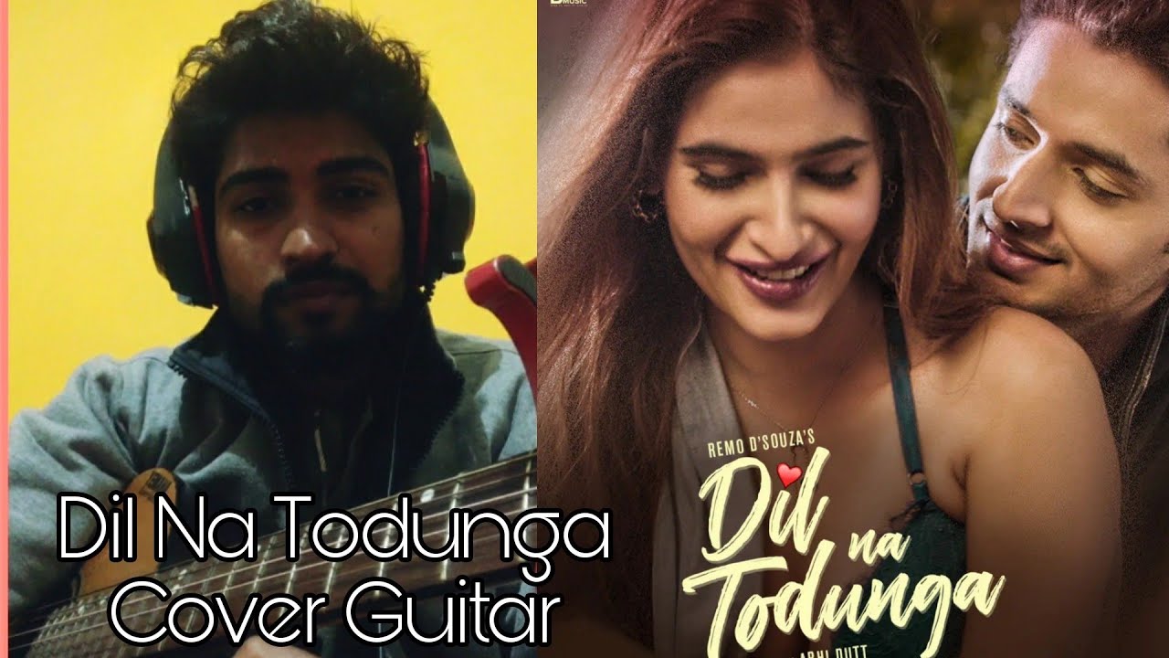 Dil Na Todunga Song | Dil Na Todunga Cover | Dil na todunga guitar ...