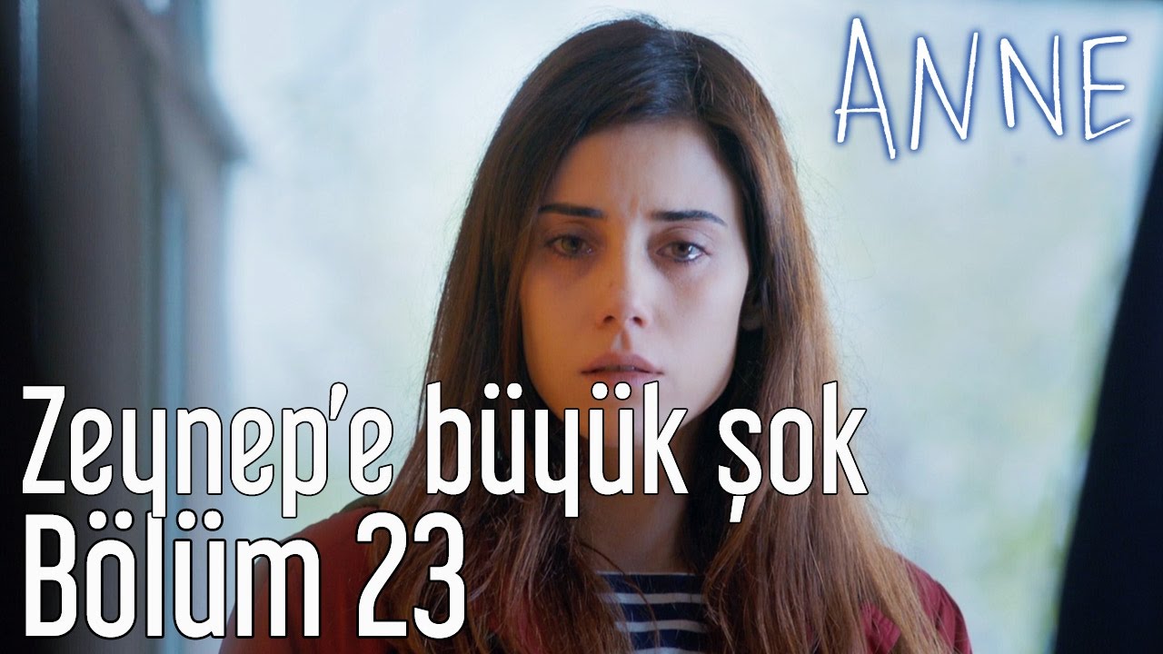 Anne 23. Bölüm - Zeynep'e Büyük Şok - YouTube