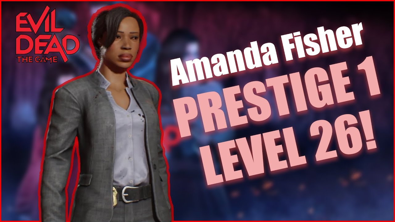Amanda Fisher Prestige 1 level 26 - Evil Dead The Game - YouTube