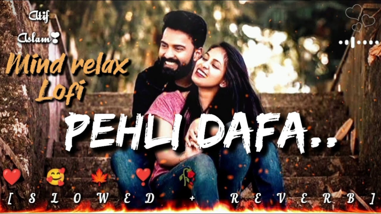 Pehli dafa...full song ( Atif Aslam ) || [slowed+reverb] || Love lofi ...