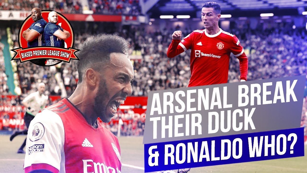 Arsenal Break Their Duck & Ronaldo Who? | Biased Premier League Show ...