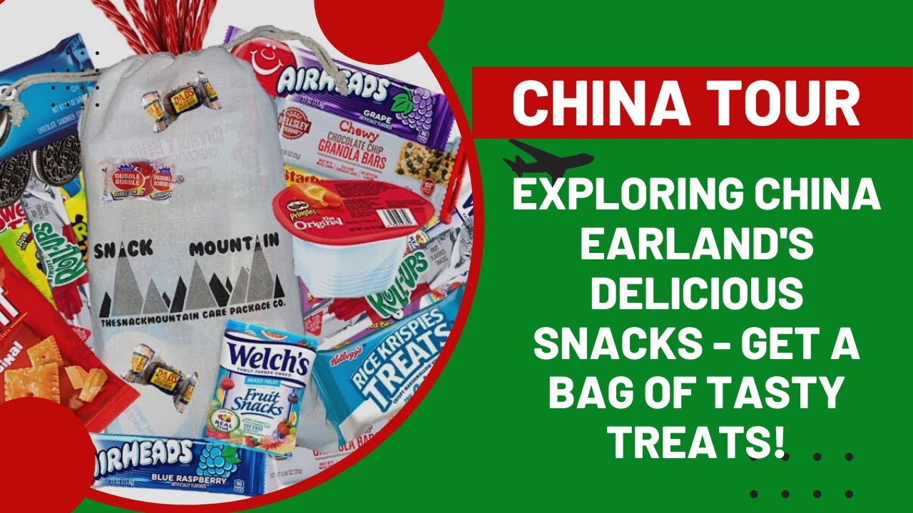 Exploring China Earland's Delicious Snacks - Get a Bag of Tasty Treats ...