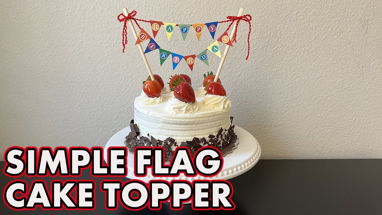 HOW TO MAKE A SIMPLE FLAG CAKE TOPPER | FREE ARTWORK DOWNLOAD - YouTube